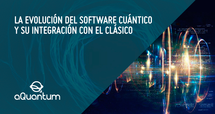 Evolución del software cuántico y su integración con el clásico ...